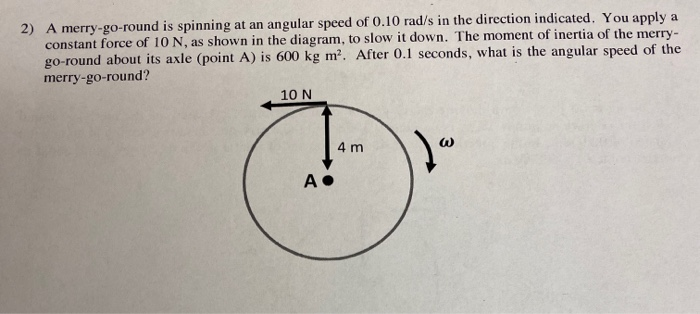 Solved 2) A merry-go-round is spinning at an angular speed | Chegg.com