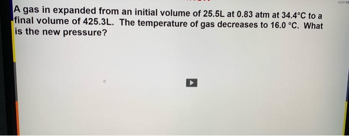 Solved A gas in expanded from an initial volume of 25.5L at | Chegg.com