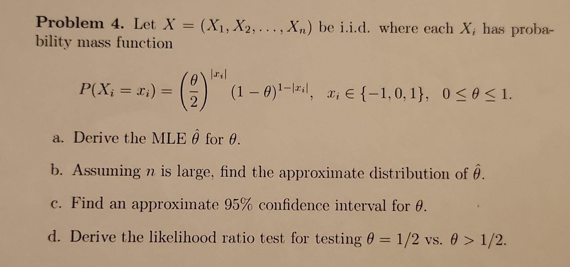 Solved Problem 4. Let X=(X1,X2,…,Xn) be i.i.d. where each Xi | Chegg.com Solved Problem 4. Let X=(X1,X2,…,Xn) be i.i.d. where each Xi | Chegg.com