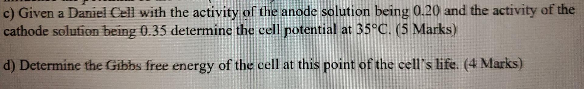 Solved c) Given a Daniel Cell with the activity of the anode | Chegg.com