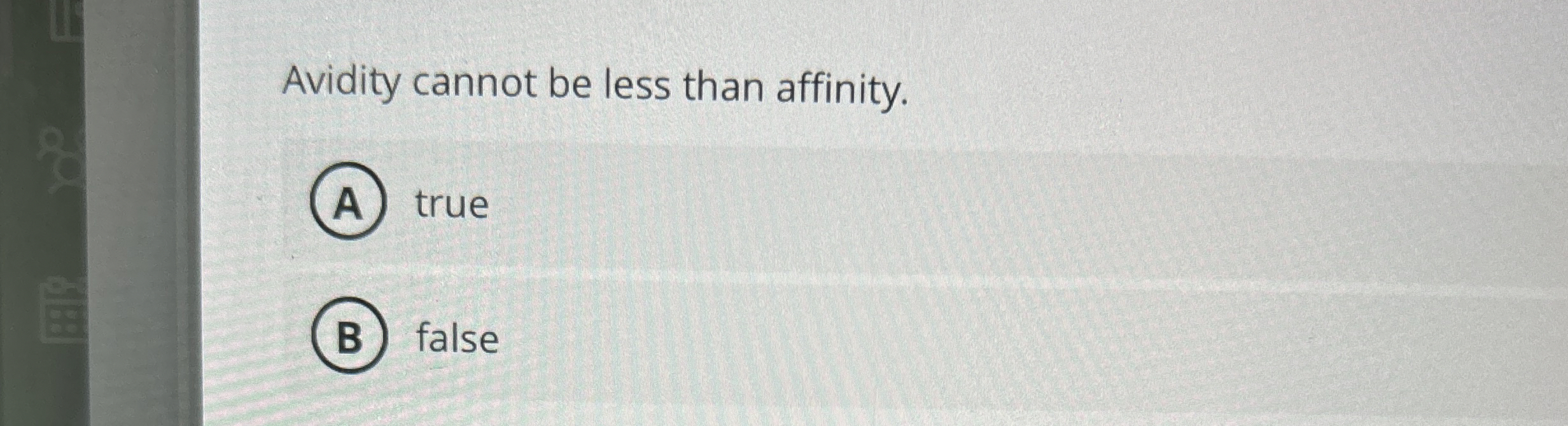 Solved Avidity cannot be less than affinity.truefalse | Chegg.com