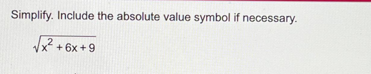 Solved Simplify. Include the absolute value symbol if | Chegg.com