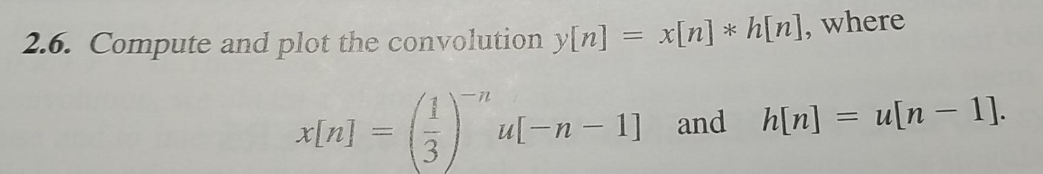 Solved 2.6. Compute and plot the convolution y[n] = x[n] * | Chegg.com