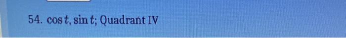 Solved 54. cost, sint; Quadrant IV 56. tant, cost; | Chegg.com