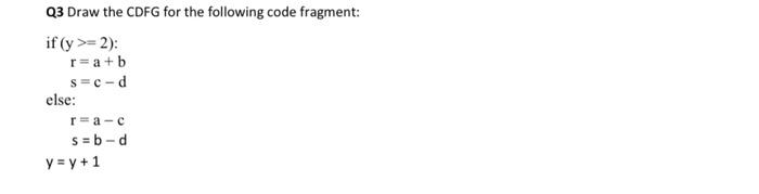 Solved Q3 Draw the CDFG for the following code fragment: if | Chegg.com Solved Q3 Draw the CDFG for the following code fragment: if | Chegg.com
