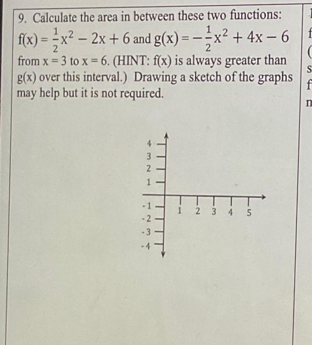 Solved 9. Calculate the area in between these two functions: | Chegg.com