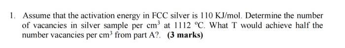 Solved 1. Assume that the activation energy in FCC silver is | Chegg.com