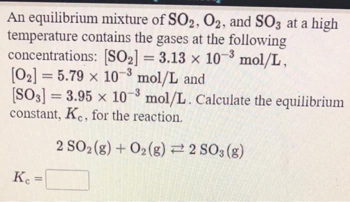 Solved An equilibrium mixture of SO2, 02, and SO3 at a high | Chegg.com