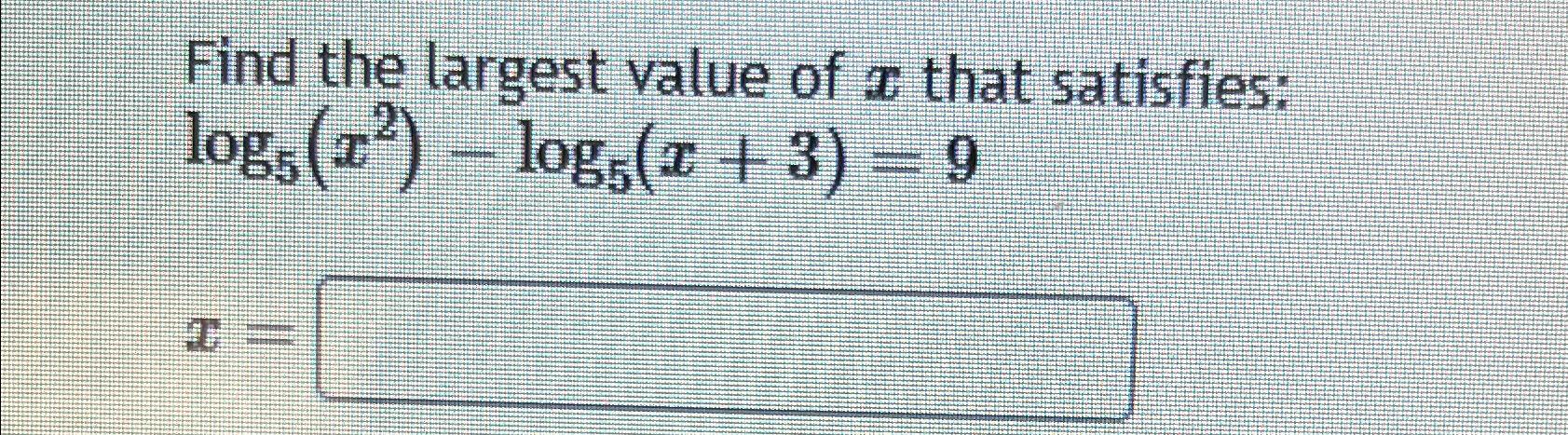 Solved Find the largest value of x ﻿that | Chegg.com