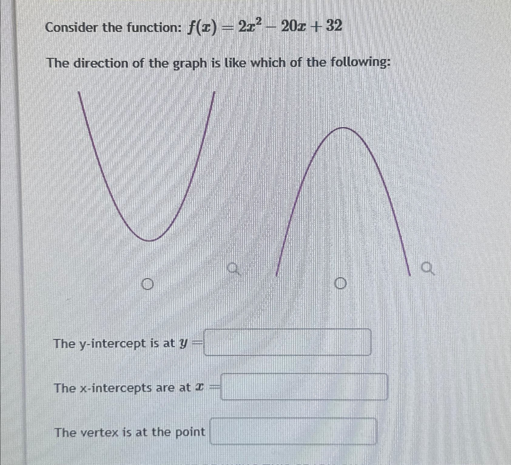 Solved Consider the function: f(x)=2x^(2)-20x+32\\nThe | Chegg.com Solved Consider the function: f(x)=2x^(2)-20x+32\\nThe | Chegg.com