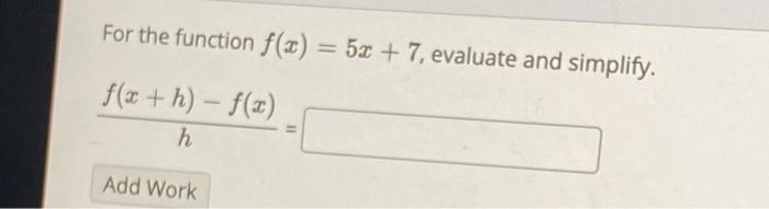 Solved For The Function F X 5x 7 Evaluate And