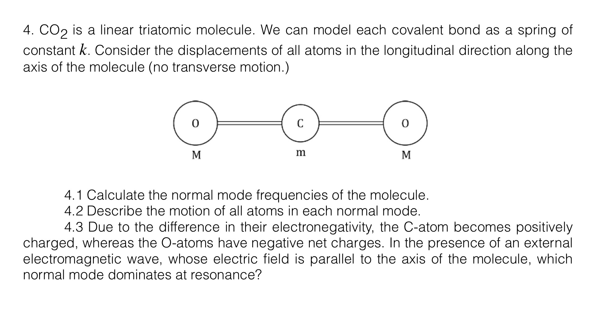 Solved Co2 ﻿is A Linear Triatomic Molecule We Can Model