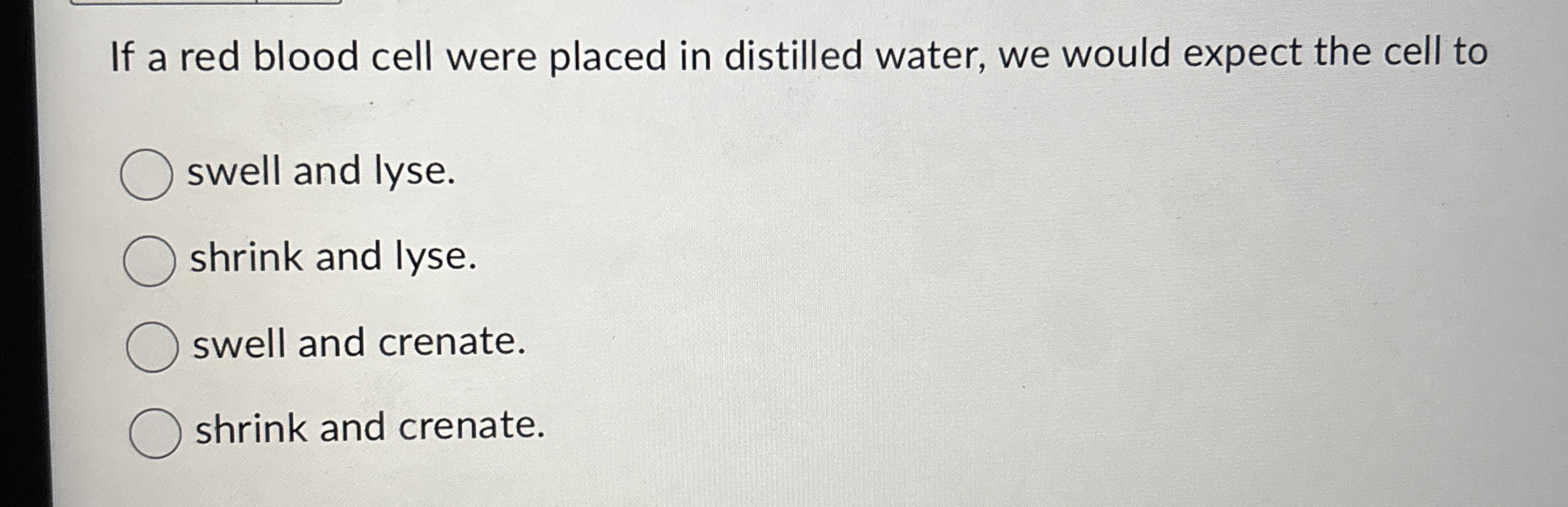 Solved If a red blood cell were placed in distilled water, | Chegg.com