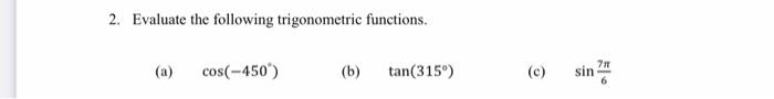 Solved 2. Evaluate the following trigonometric functions. | Chegg.com