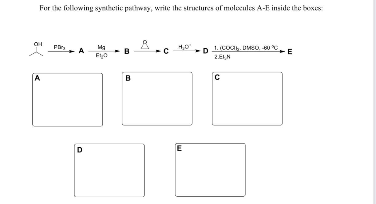 Solved For the following synthetic pathway, write the | Chegg.com