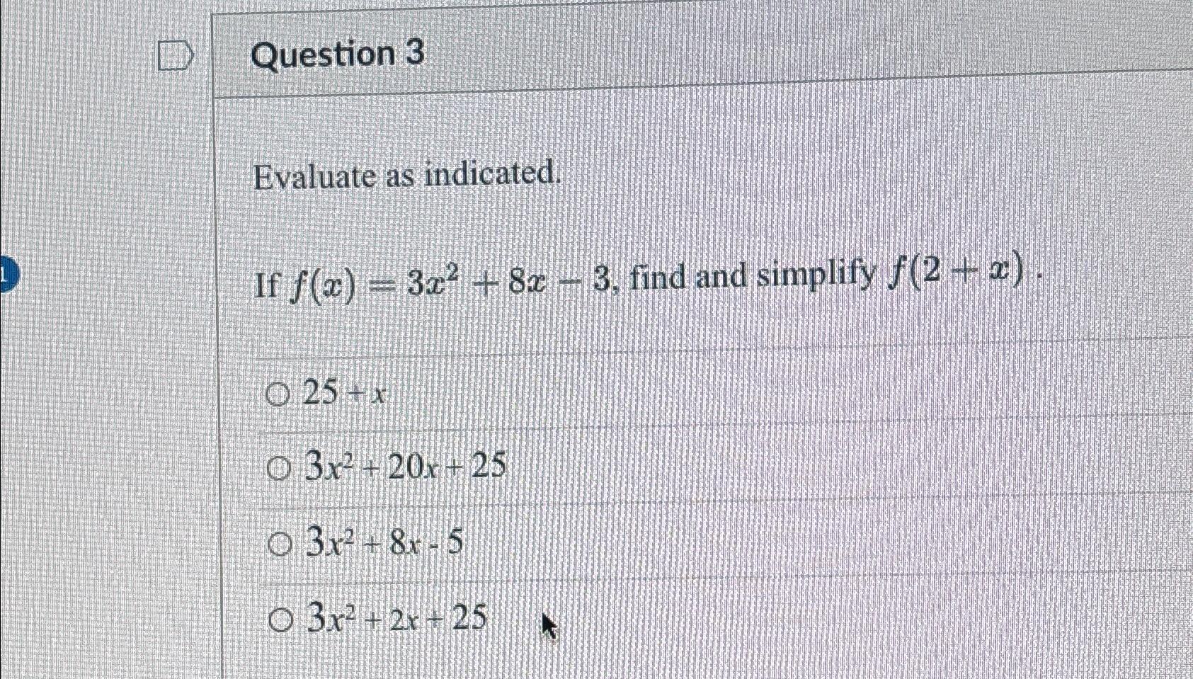 Solved Question 3Evaluate as indicated.If f(x)=3x2+8x-3, | Chegg.com