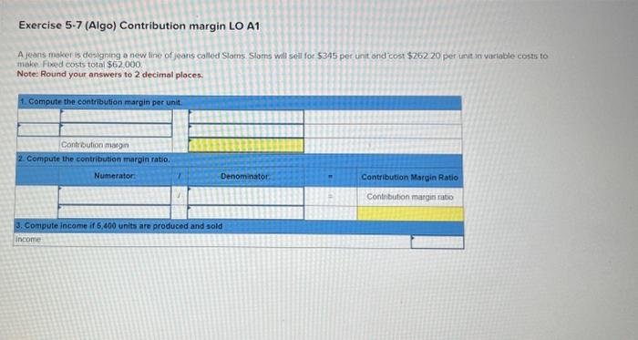 Solved Exercise 5-7 (Algo) Contribution margin LO A1 A jeans | Chegg.com