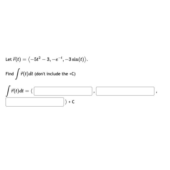 Solved Let vec(r)(t)=(:-5t2-3,-e-t,-3sin(t):).Find | Chegg.com