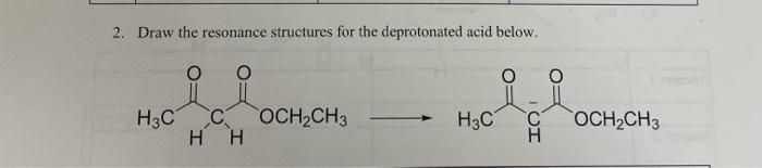 Solved 2. Draw the resonance structures for the deprotonated | Chegg.com