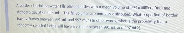 Solved A bottler of drinking water fills plastic bottles | Chegg.com