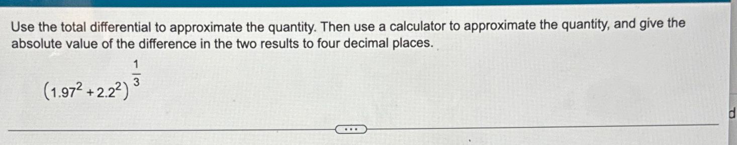 Solved Use the total differential to approximate the | Chegg.com