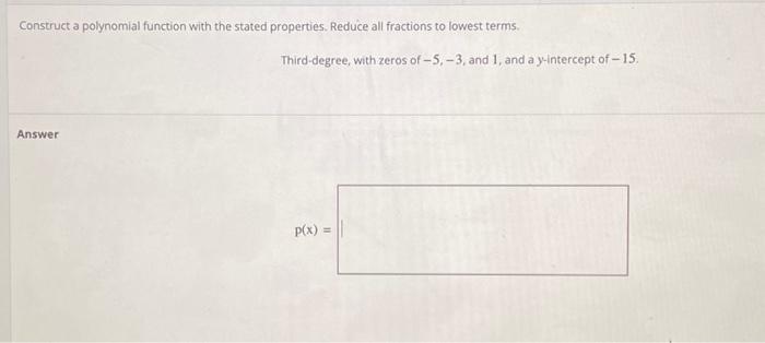 Solved Construct a polynomial function with the stated | Chegg.com