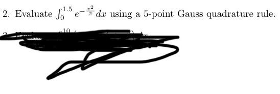 Solved 2. Evaluate ∫01.5e−2x2dx using a 5 -point Gauss | Chegg.com