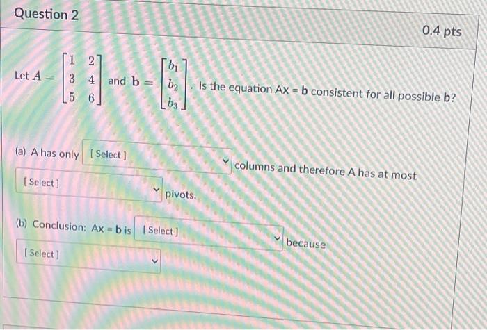 Solved Let A=⎣⎡135246⎦⎤ and b=⎣⎡b1b2b3⎦⎤. Is the equation | Chegg.com
