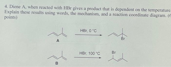 Solved 4. Diene A, when reacted with HBr gives a product | Chegg.com