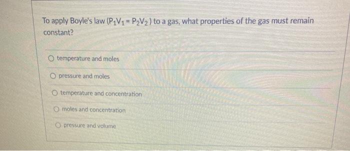 Solved To apply Boyle's law (P1V1 = P2V2) to a gas, what | Chegg.com