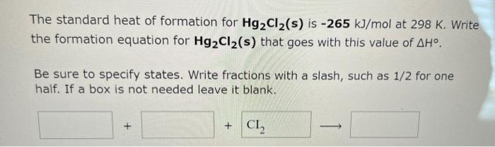 Solved The standard heat of formation for Hg2Cl2( s) is −265 | Chegg.com
