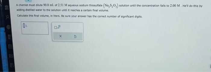 Solved A chemist must dilute 90.8 mL of 2.51M aqueous sodium | Chegg.com