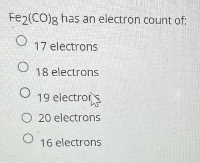 Solved Fe2(CO), has an electron count of: O 17 electrons O | Chegg.com