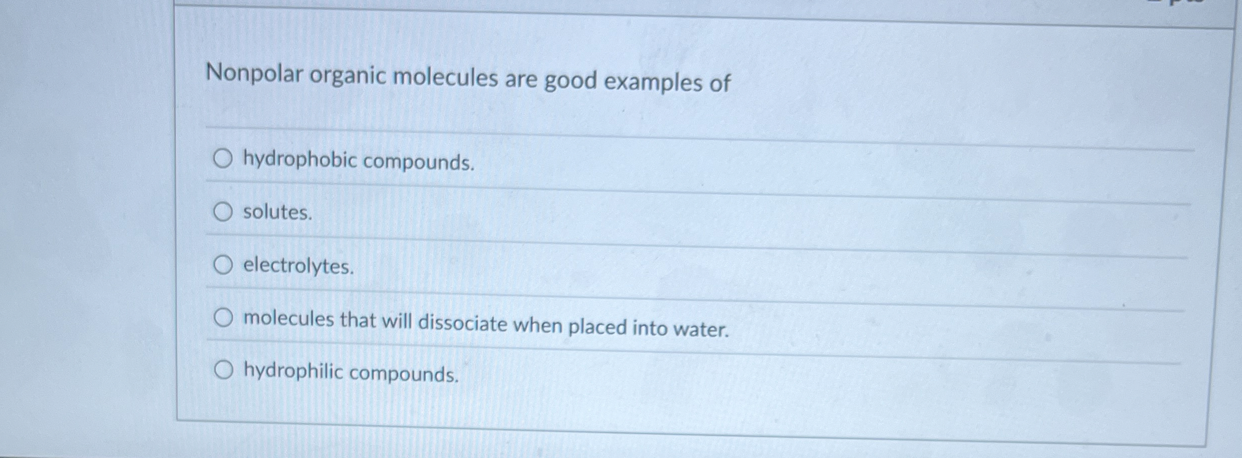 Solved Nonpolar organic molecules are good examples of | Chegg.com