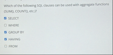Solved Which of the following SQL clauses can be used with | Chegg.com