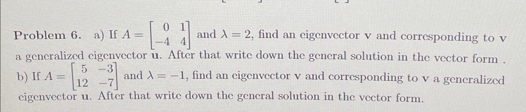 Solved Problem 6. ﻿a) ﻿If A=[01-44] ﻿and λ=2, ﻿find an | Chegg.com