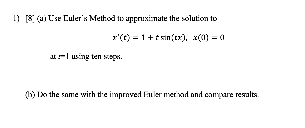 Solved [8] (a) ﻿Use Euler's Method to approximate the | Chegg.com