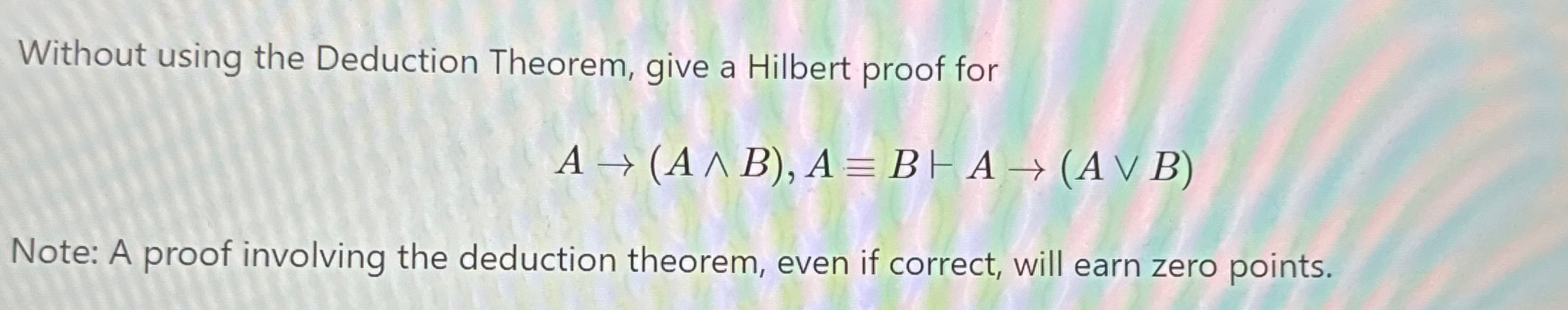 Solved Without using the Deduction Theorem, give a Hilbert | Chegg.com