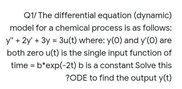 Solved Q1/ The differential equation (dynamic) model for a | Chegg.com