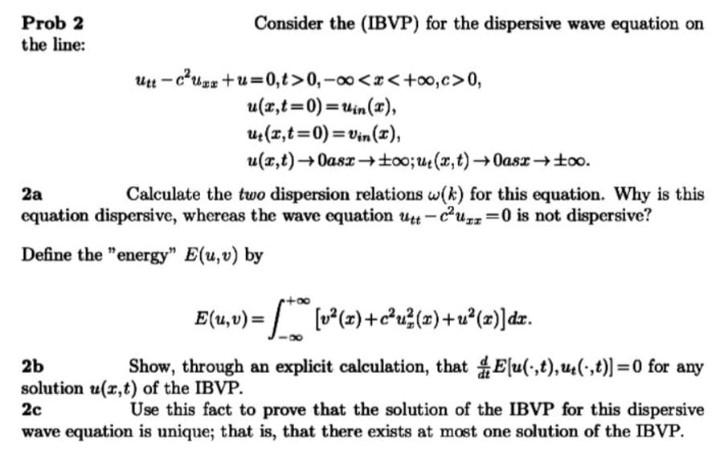 Solved Prob 2 Consider the (IBVP) for the dispersive wave | Chegg.com