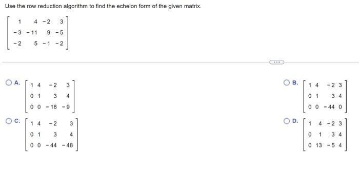 Solved Use the row reduction algorithm to find the echelon | Chegg.com