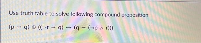 Solved Use truth table to solve following compound | Chegg.com