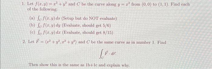 Solved 1. Let f(x,y)=x2+y2 and C be the curve along y=x2 | Chegg.com