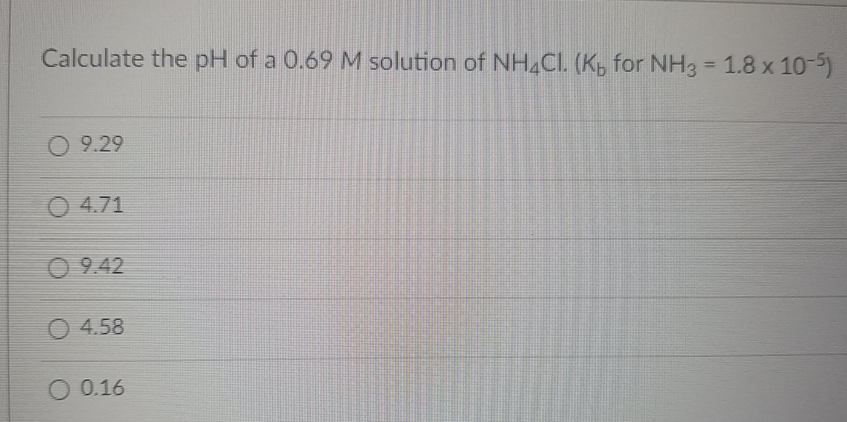 Solved Calculate the pH of a 0.69 M solution of NH4Cl. (Ky | Chegg.com