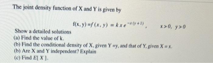 Solved The joint density function of X and Y is given by | Chegg.com