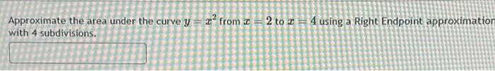 Solved Approximate the area under the curve y = ² from x = 2 | Chegg.com