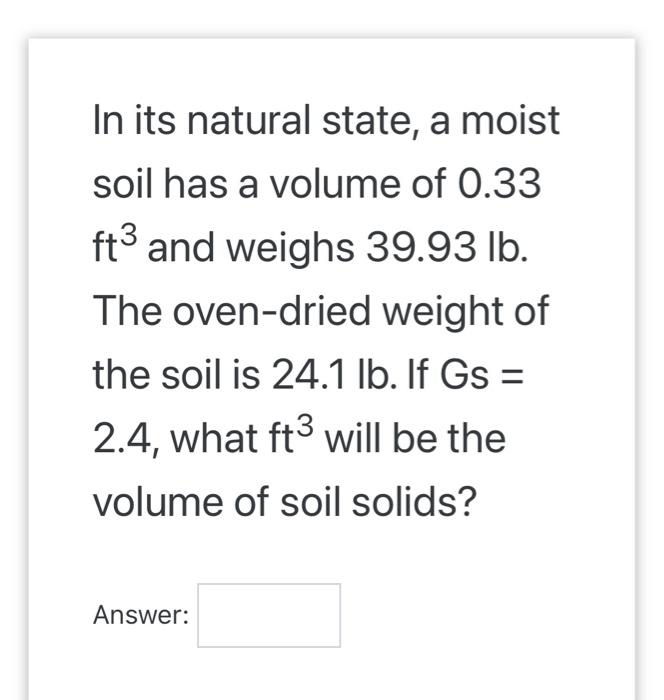 Solved In its natural state, a moist soil has a volume of | Chegg.com