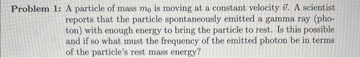 Solved lem 1: A particle of mass m0 is moving at a constant | Chegg.com