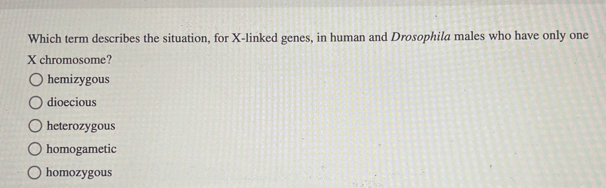Solved Which term describes the situation, for X-linked | Chegg.com