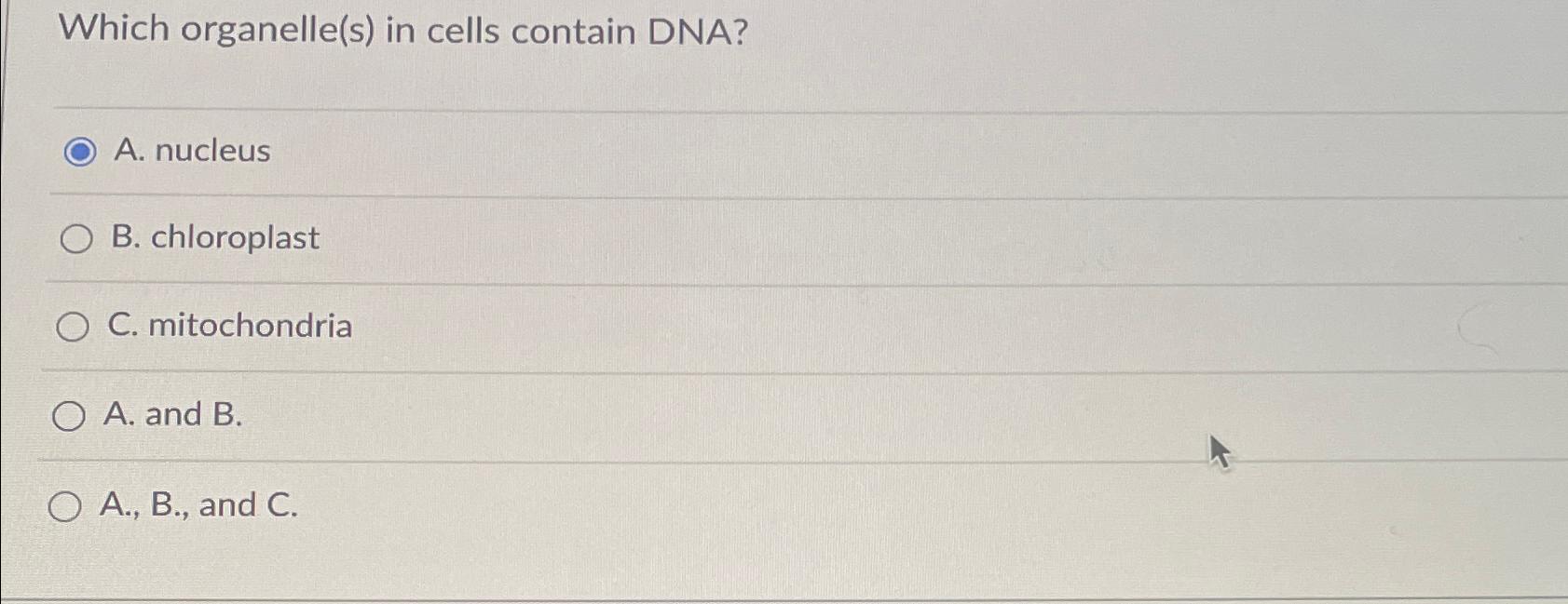 Solved Which organelle(s) ﻿in cells contain DNA?A. | Chegg.com